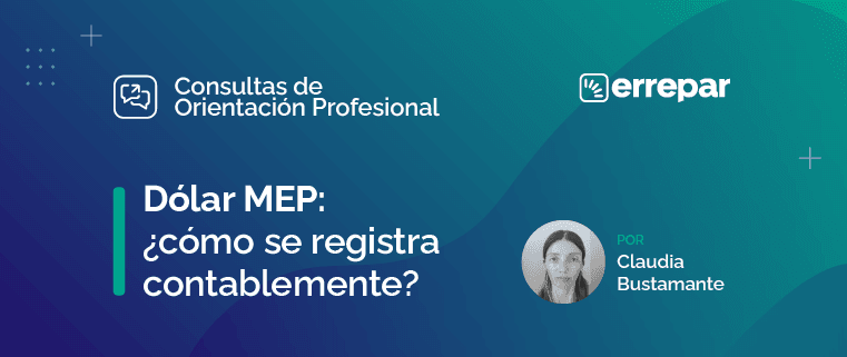 Dólar MEP : ¿Cómo se registra contablemente?